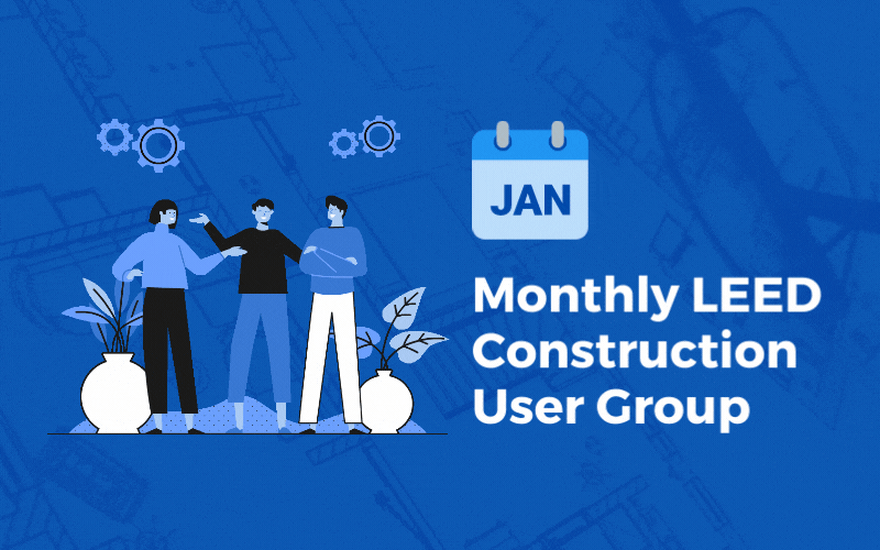 LEED Construction User Group: January 2022 - Green Badger