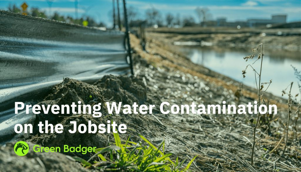 Preventing Water Contamination on the Jobsite - Green Badger
