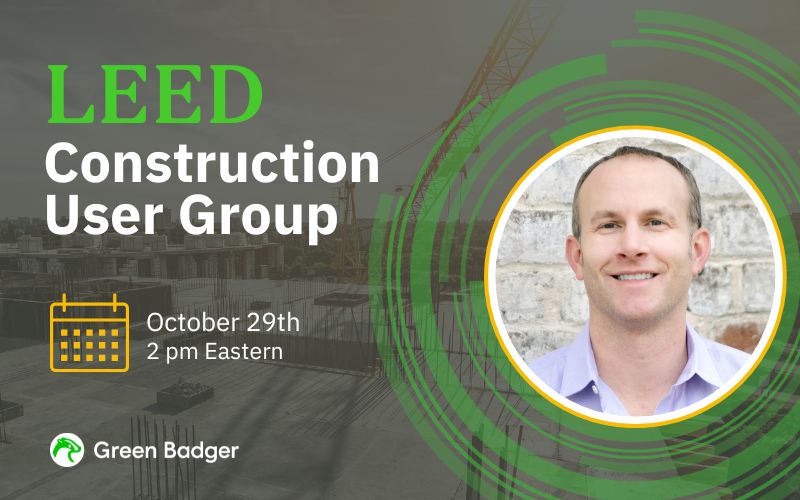 October 2025 LEED Construction User Group - Green Badger
